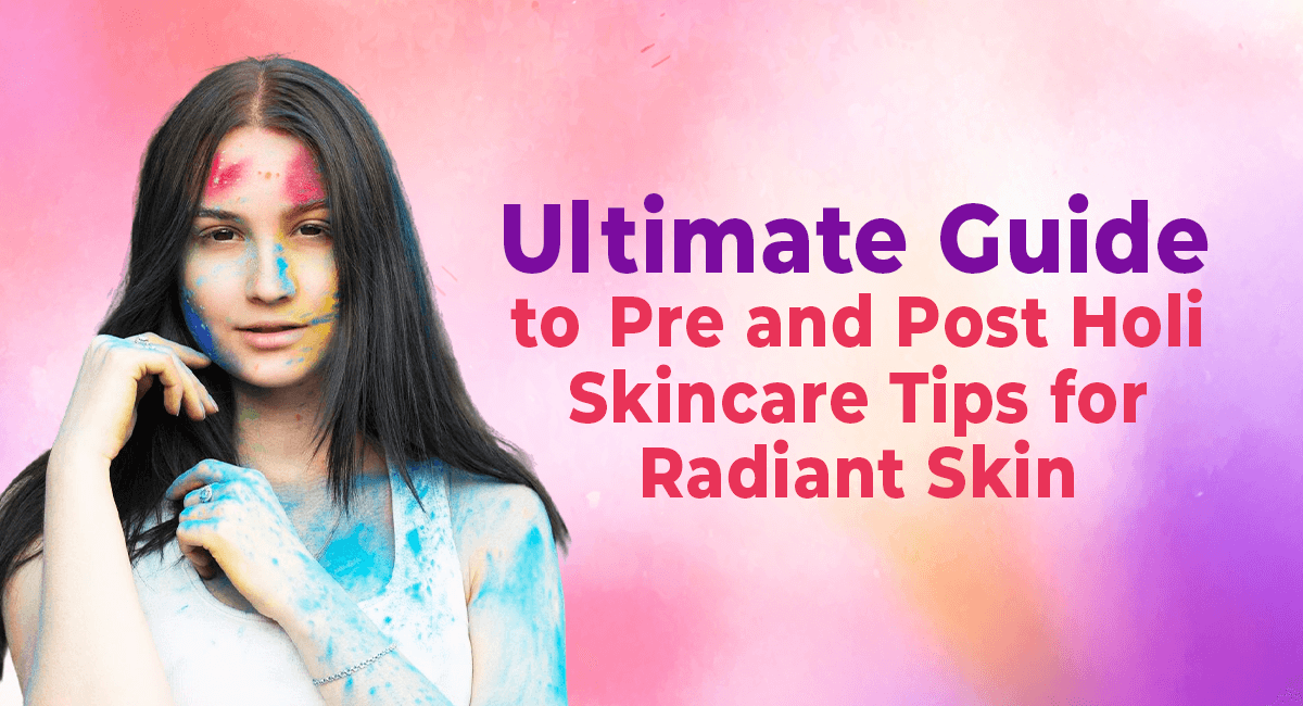Ultimate Guide to Pre and Post Holi Skincare Tips for Radiant Skin – Wildglow-India